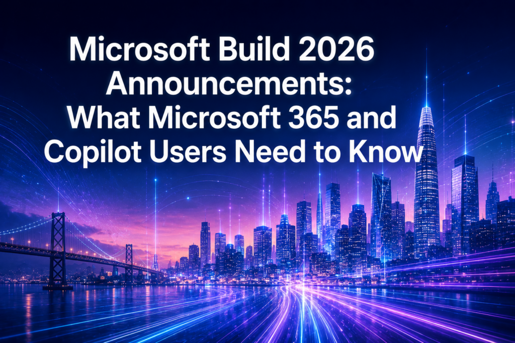 Microsoft Build 2026 Announcements: What Microsoft 365 and Copilot ...